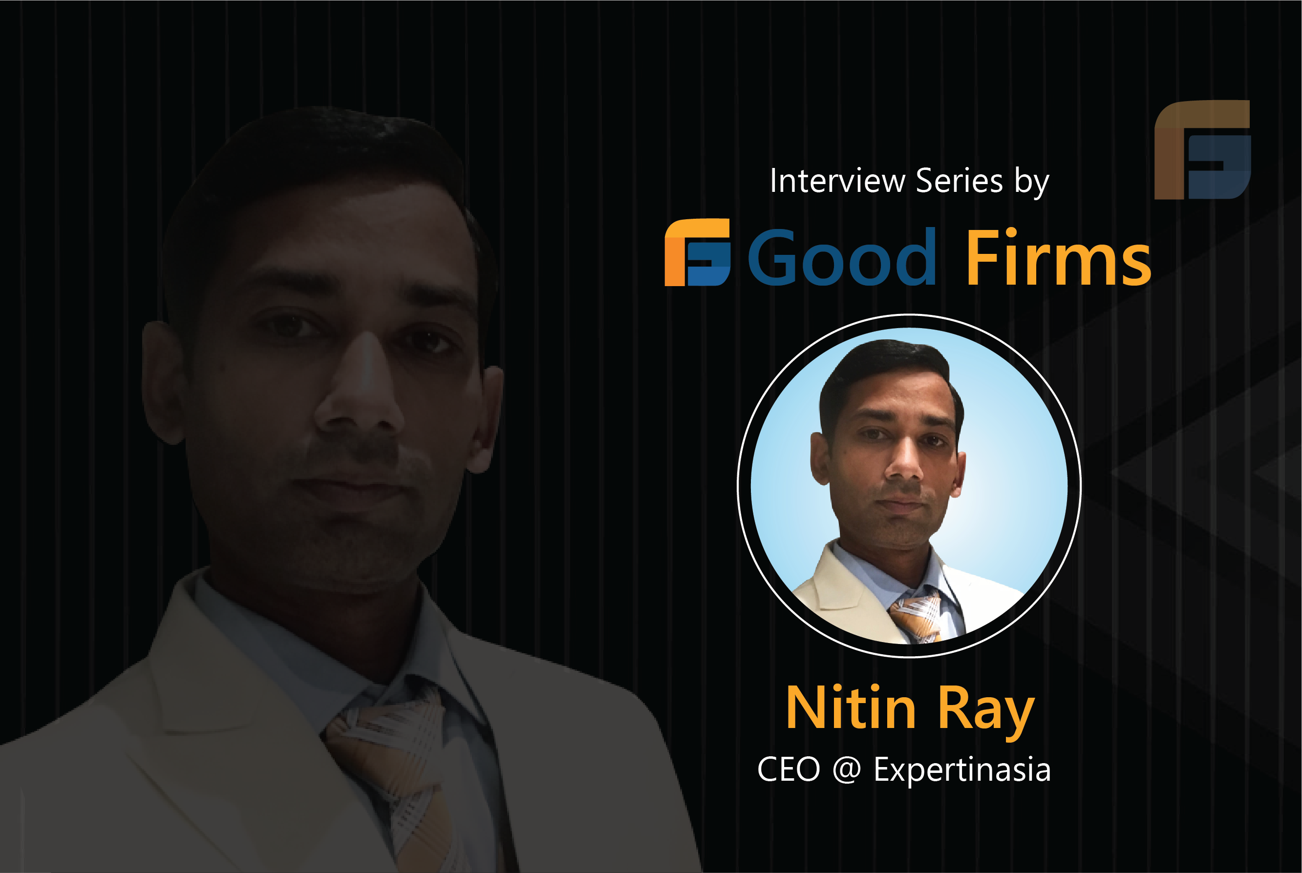 Nitin Ray Interview With GoodFirms - Expertinasia