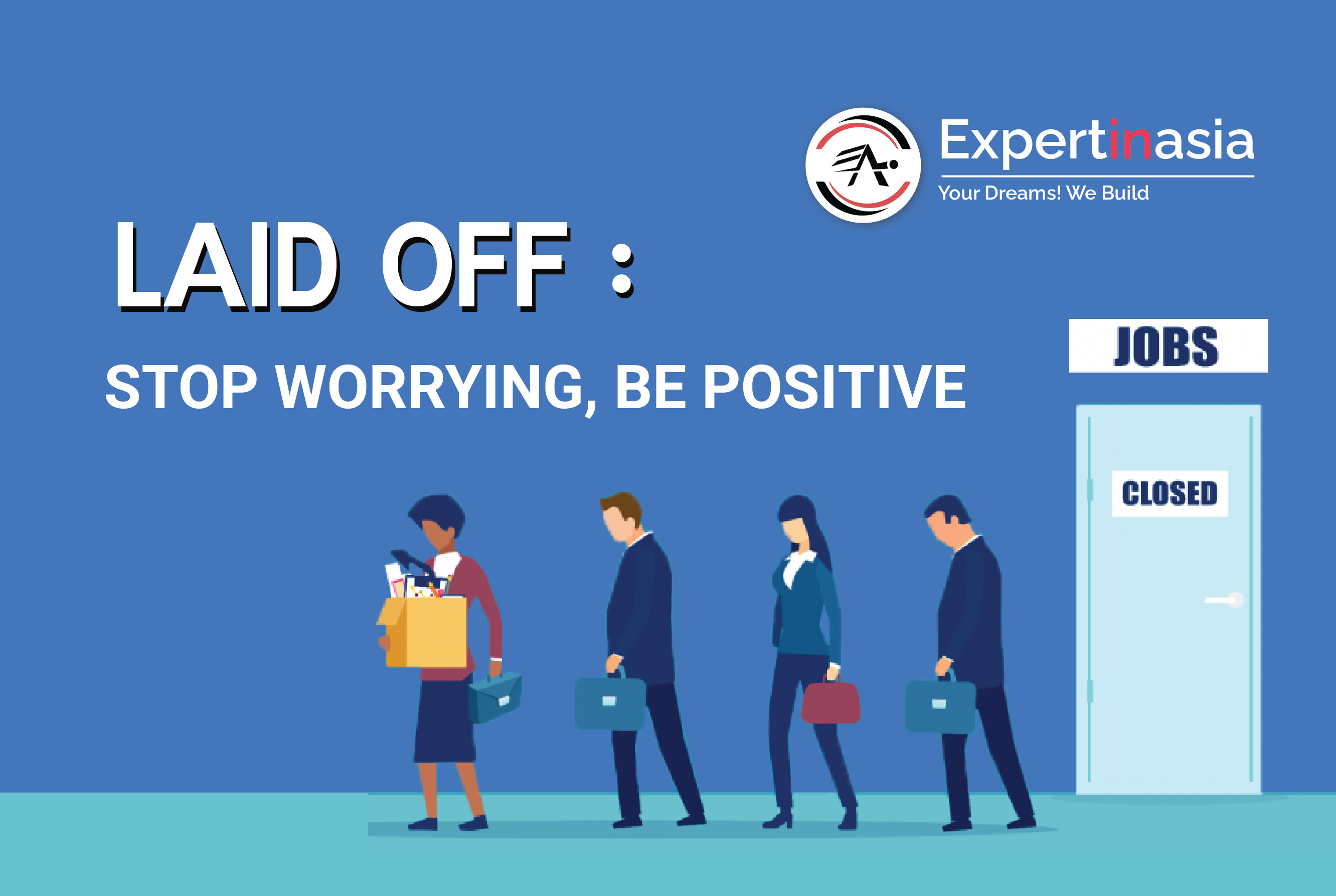 Laid Off? Stop Worrying and Stay Positive | Tips and Advice